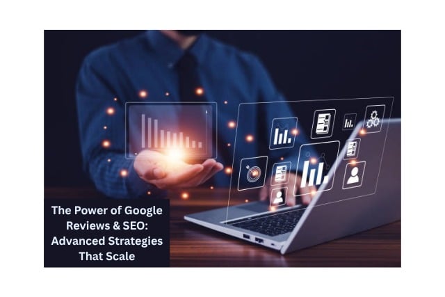 The Power of Google Reviews & SEO: Advanced Strategies That Scale 2025 ...